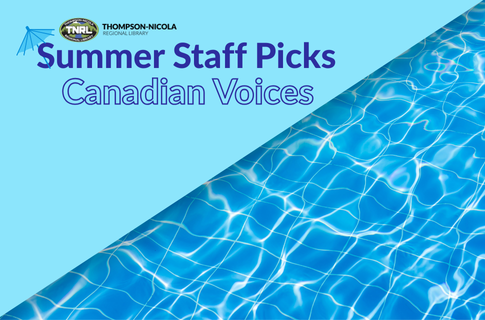 Summer Staff Picks: Canadian Voices - Thompson-Nicola Regional Library